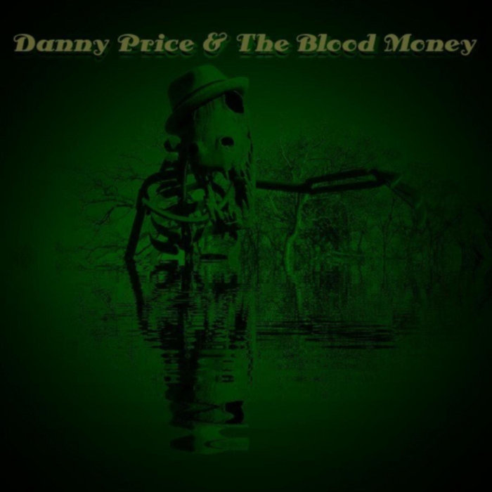 Danny Price & The Blood Money | Danny Price & The Blood Money | Danny Price