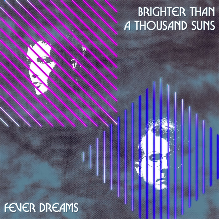 Fever Dreams | Brighter Than a Thousand Suns
