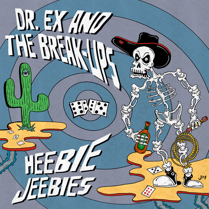 Heebie Jeebies | Dr. Ex and The Break-Ups | Dr. Ex & The Break-Ups