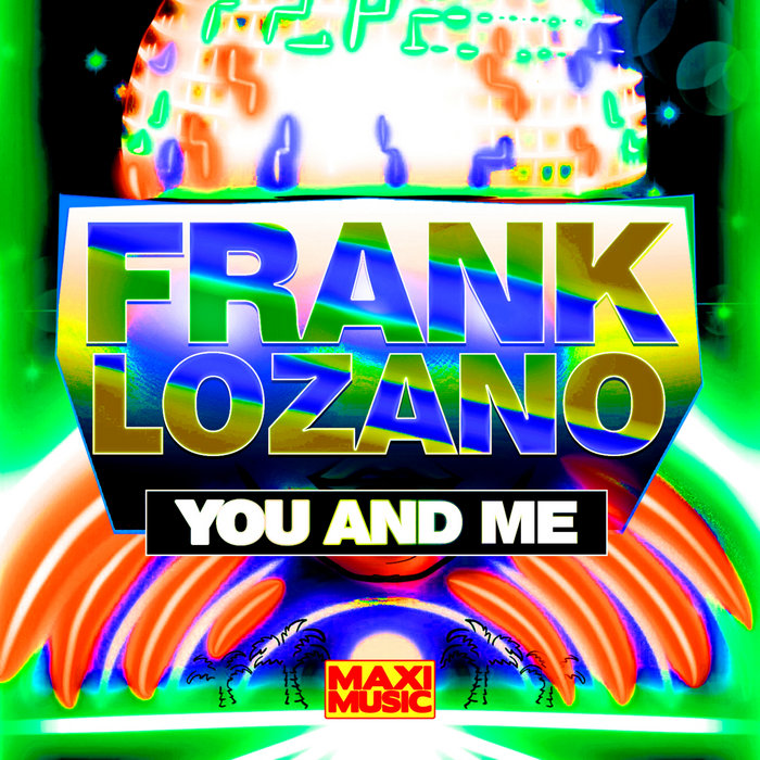Frank Lozano - You and Me | Maxi Music Records