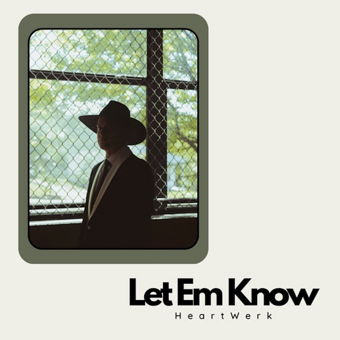 Let Em Know | HeartWerk
