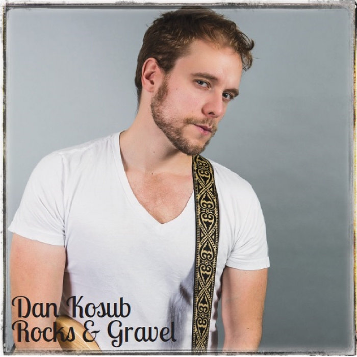 Rocks & Gravel (2017) | Dan Kosub
