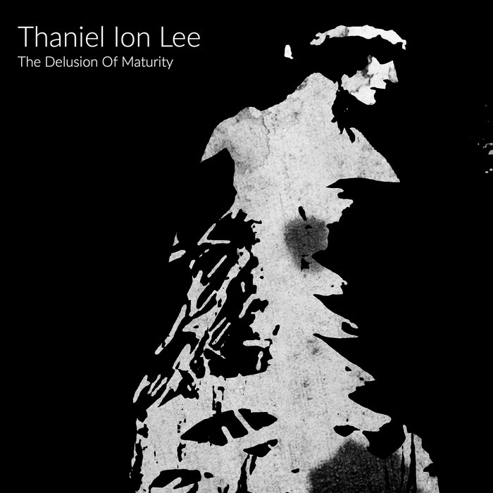 The Delusion Of Maturity | Thaniel Ion Lee