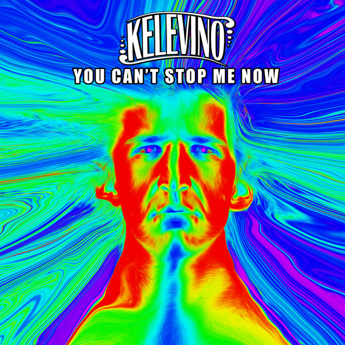 You Can't Stop Me Now | Kelevino