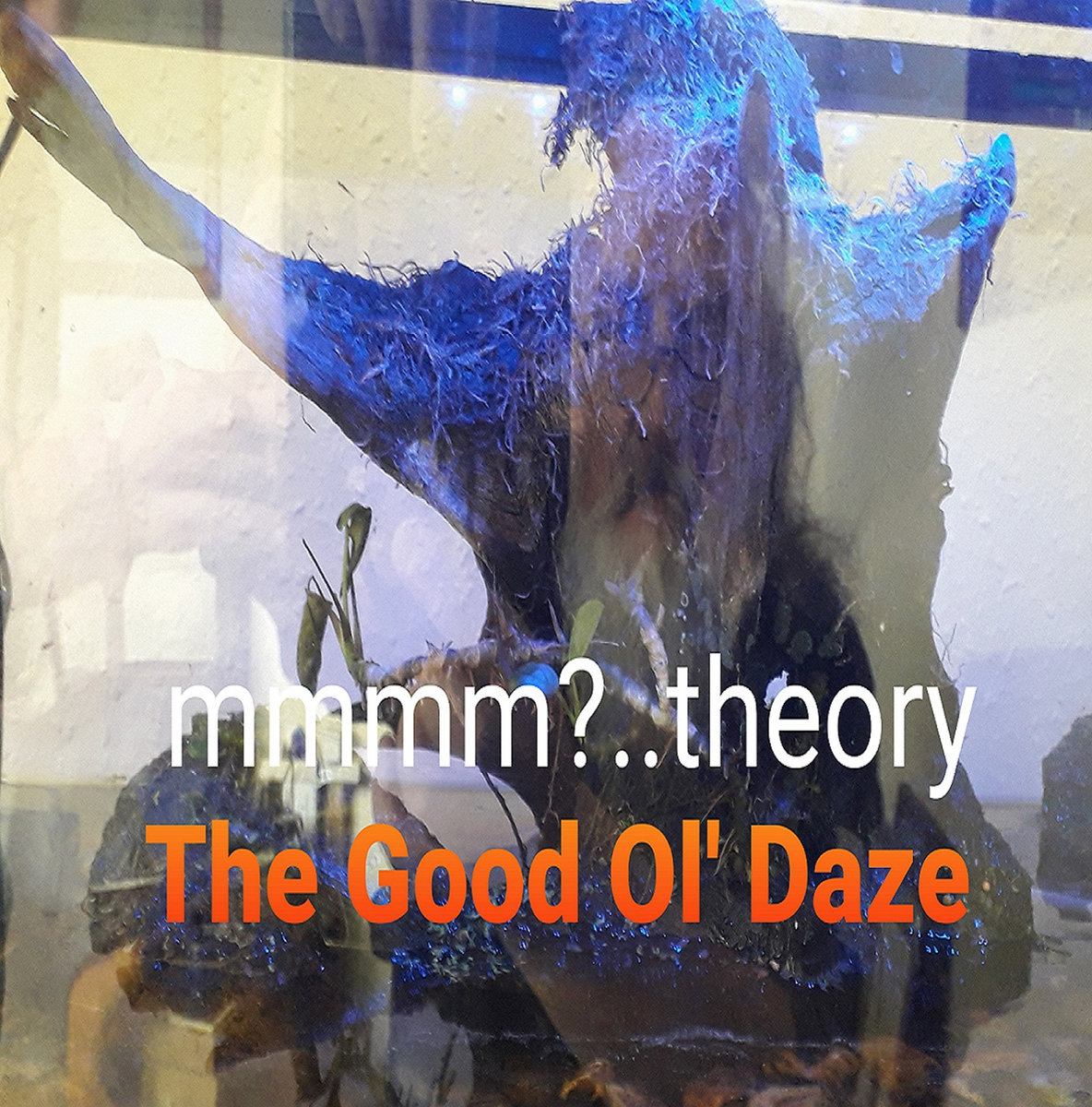 THE GOOD OL' DAZE | mmmm?..theory