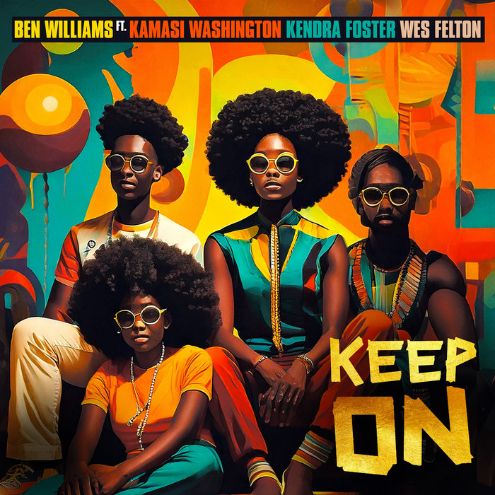 Keep On (feat. Kamasi Washington, Kendra Foster, Wes Felton) | Ben ...