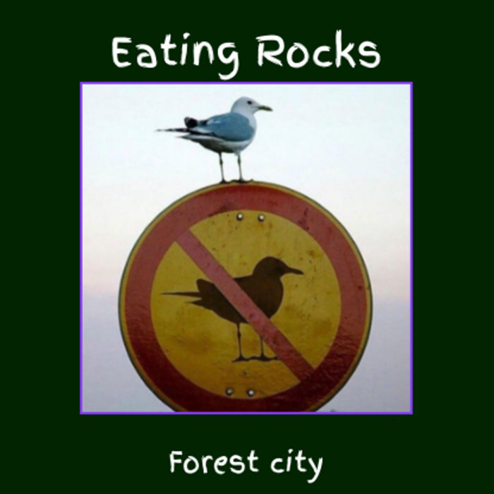 Eating Rocks | Forest City