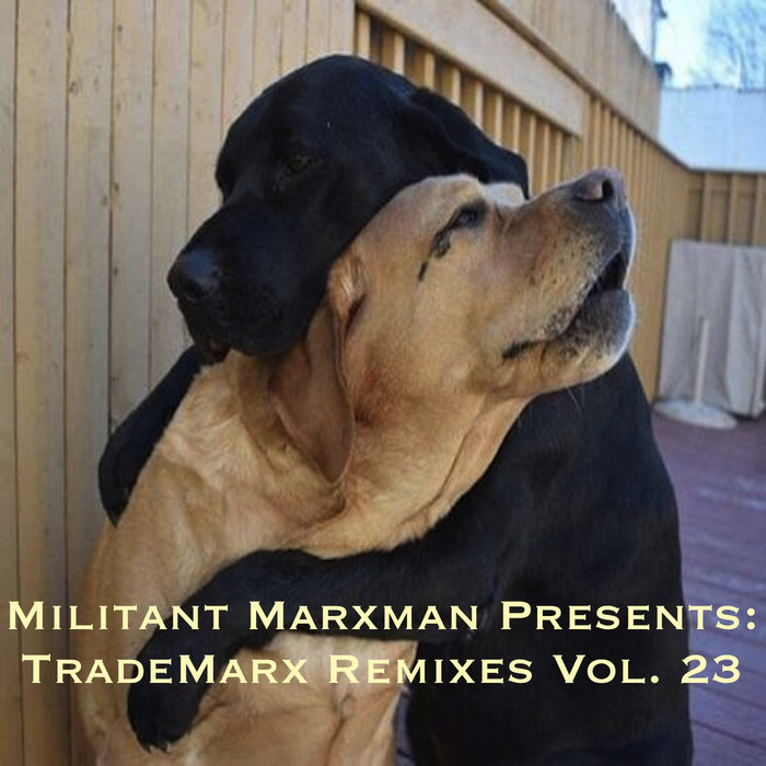 TradeMarx Remixes Volume 23 | Militant Marxman