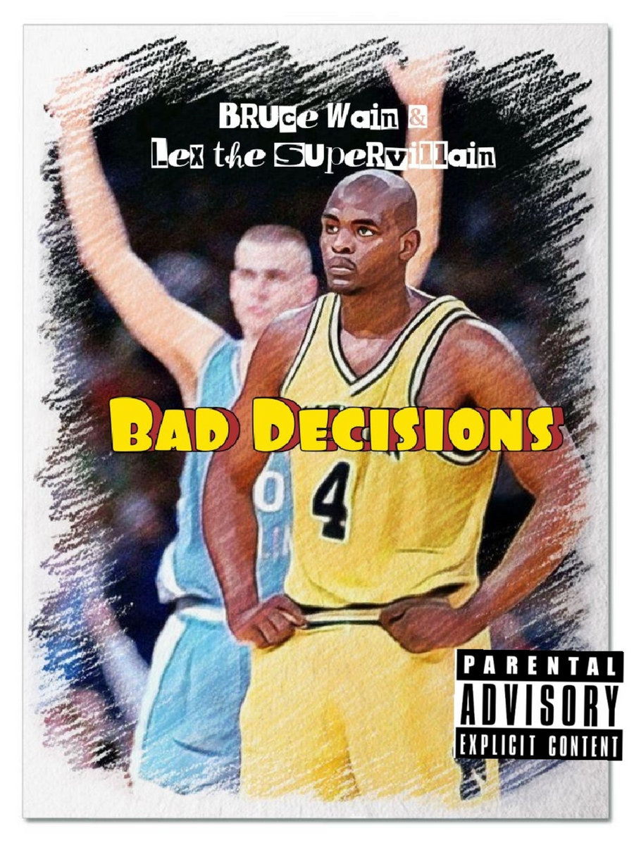 Bad Decisions [Single] | Bruce Wain; Lex the Supervillain | Bruce Wain