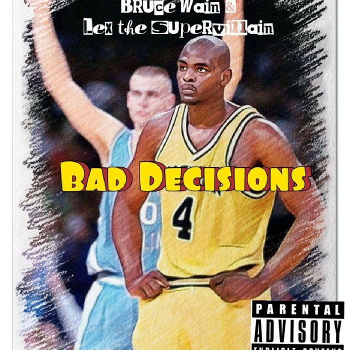 Bad Decisions [Single] | Bruce Wain; Lex the Supervillain | Bruce Wain
