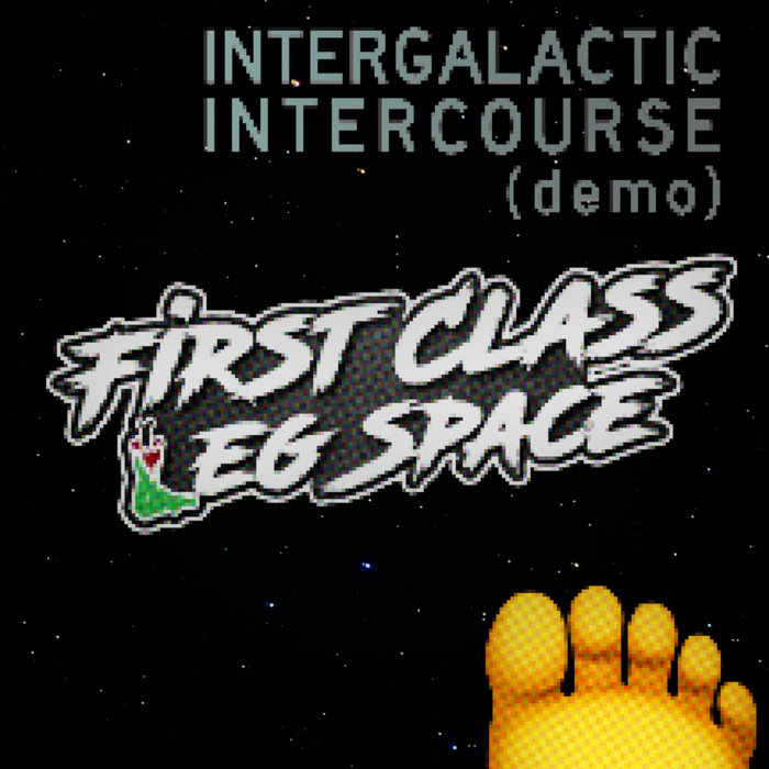 Intergalactic Intercourse (demo) | First Class Leg Space