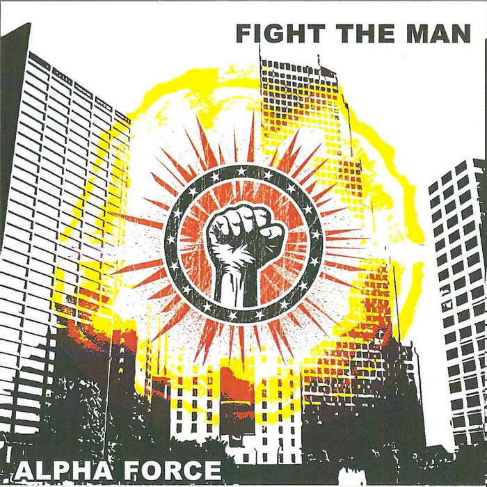 Fight The Man | Alpha Force