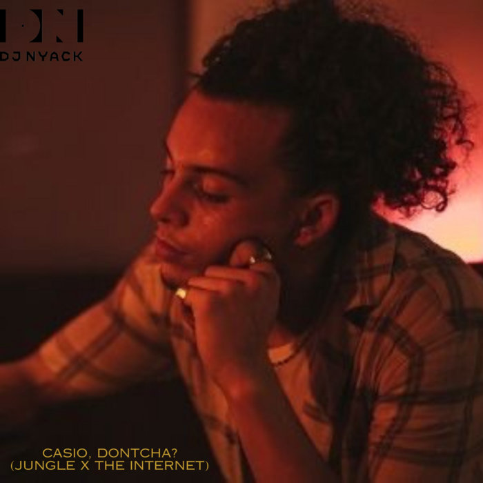 Casio, Dontcha? [Jungle x The Internet Blend] | Dj Nyack