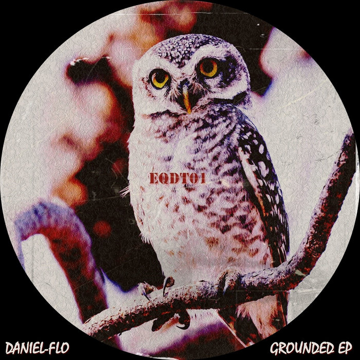Grounded EP (EQDT01) | Daniel Flo | Equidistant Records (EQDT)