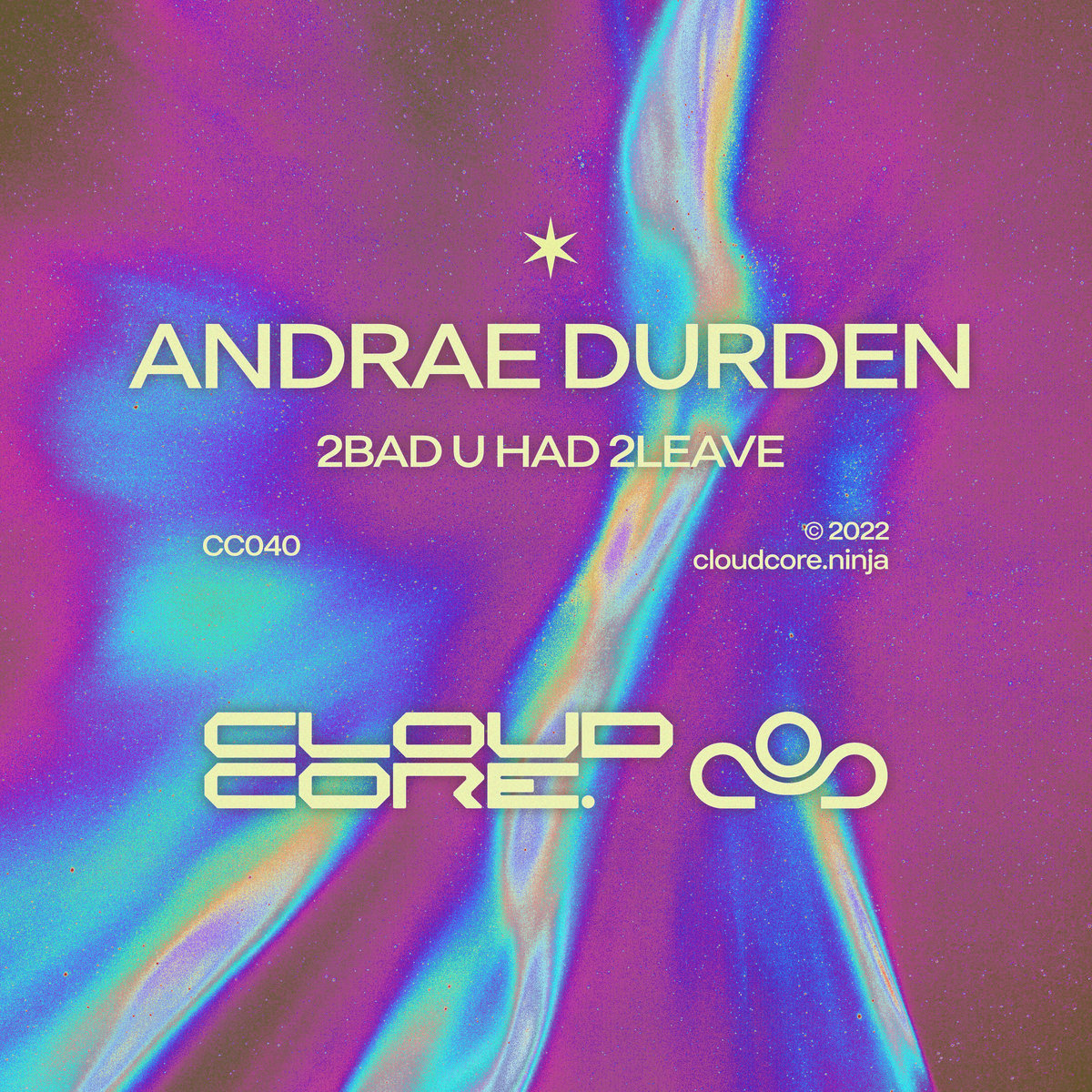 2Bad U Had 2Leave | Andrae Durden | CloudCore