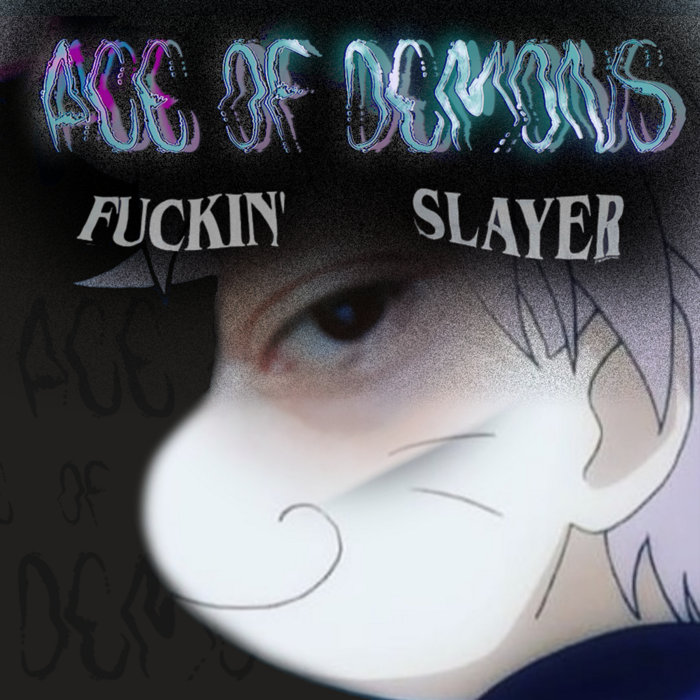 Fuckin' Slayer | ace of demons