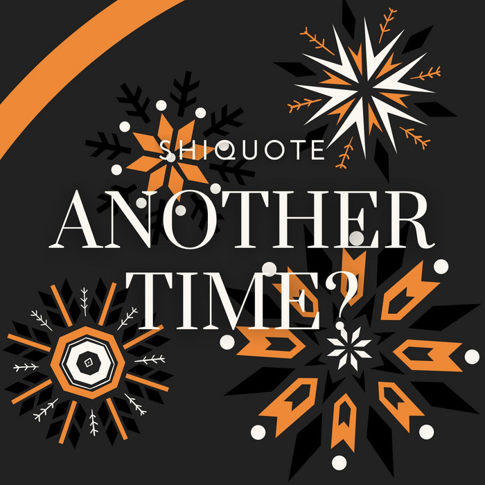 Another Time? | Shiquote