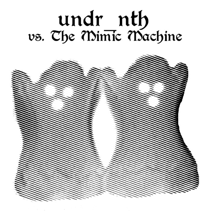 vs. The Mimic Machine - EP | undr_nth