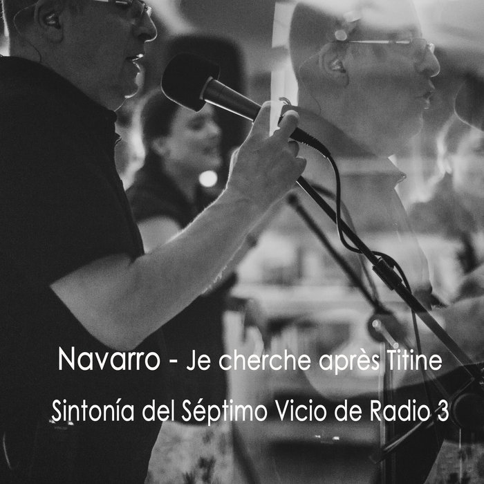 Je cherche après Titine (sintonía del Séptimo Vicio de Radio 3) | NAVARRO
