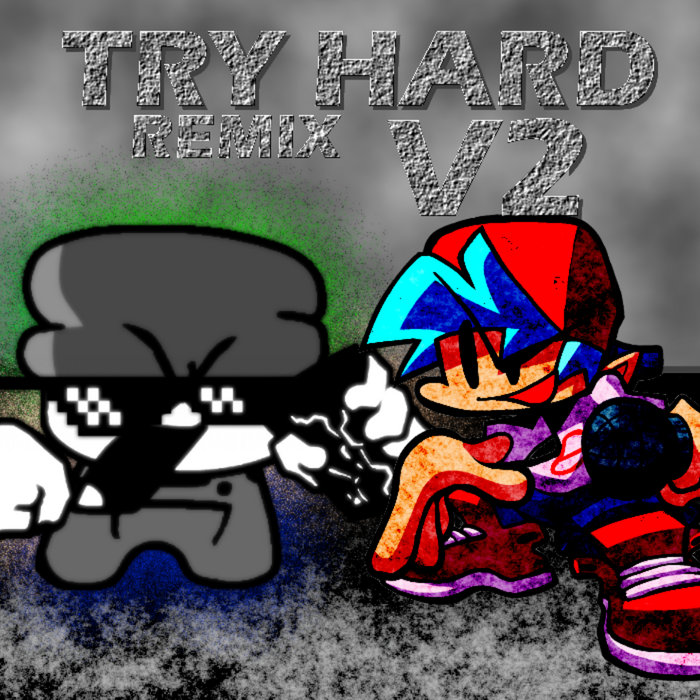 Try Hard Remix V2 | hafp