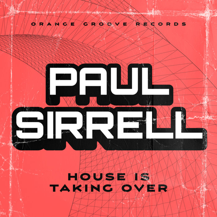 Paul Sirrell - House Is Taking Over | Paul Sirrell
