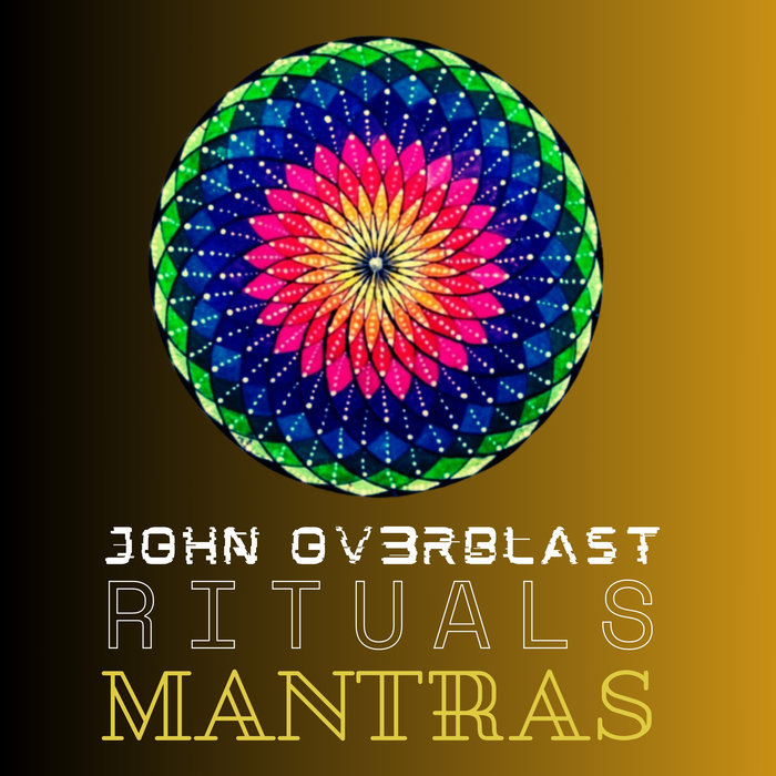 John Ov3rblast - Rituals :Mantras | Spaceal Orbeats
