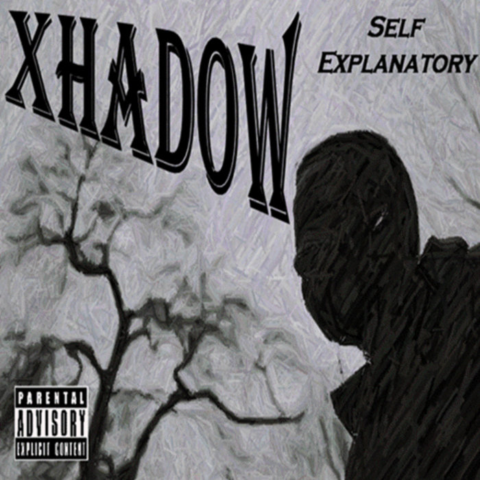 Self Explanatory | Xhadow