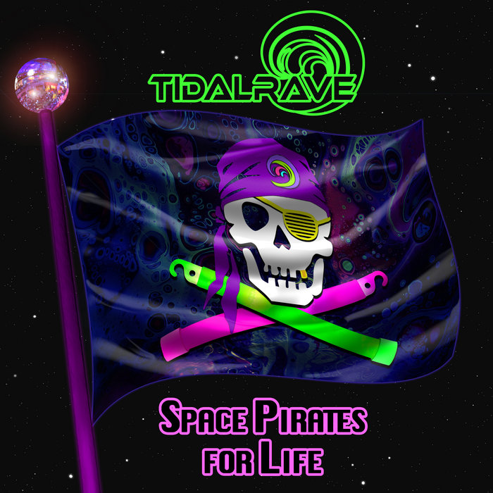 Space Pirates for Life | Tidal Rave