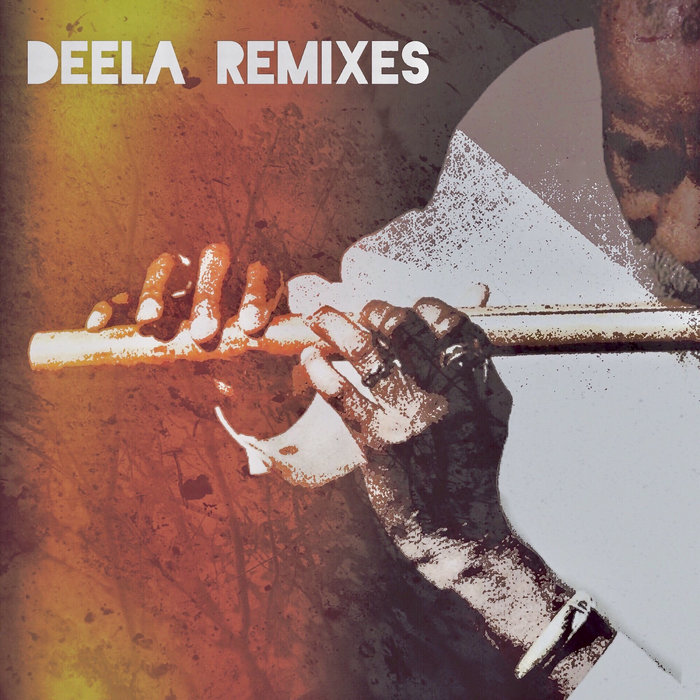 Deela Remixes - Pt1 | DEELA