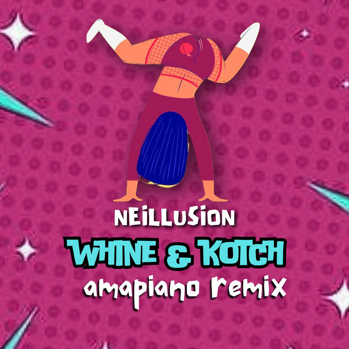 Whine & Kotch (Amapiano Remix) | Neillusion