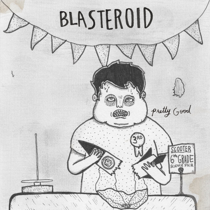 Pretty Good | Blasteroid