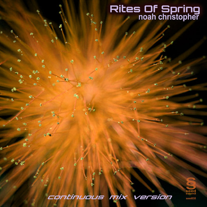 Rites of Spring - Continuous Mix | Noah Christopher | seedsound § music