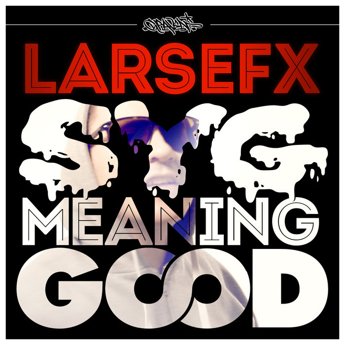 SYG MEANING GOOD | LarsEfx | Graven