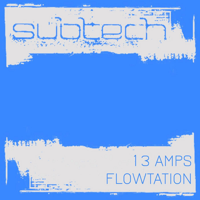 13 Amps & Flowtation | Subtech | Circulation