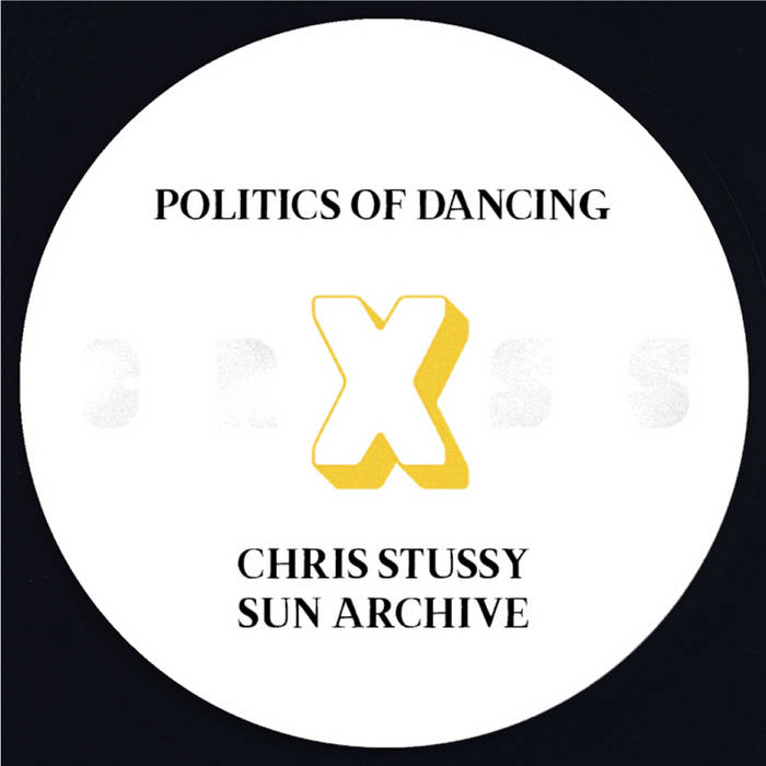Politics Of Dancing X Chris Stussy & Sun Archive | Politics Of Dancing & Chris Stussy & Sun ...