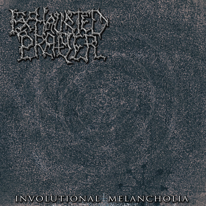 involutional melancholia | exhausted prayer | Exhausted Prayer