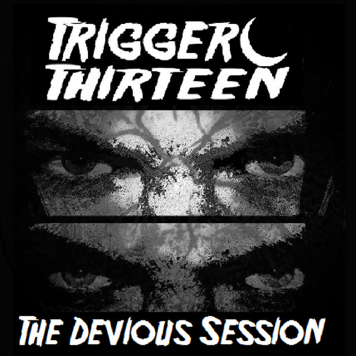 The Devious Session | Trigger Thirteen | Trigger 13