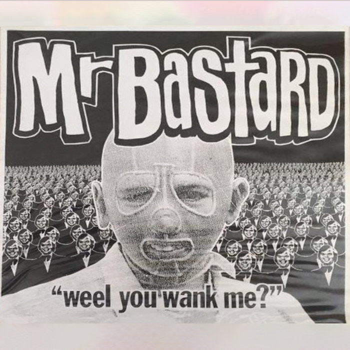 Weel You Wank Me Mr Bastard Brisbane Music Graveyard