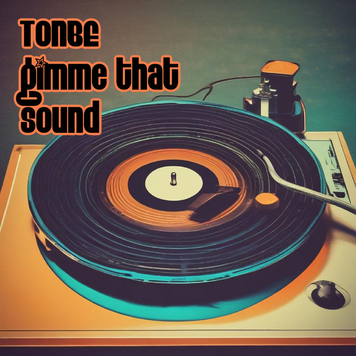 Gimme That Sound | Tonbe