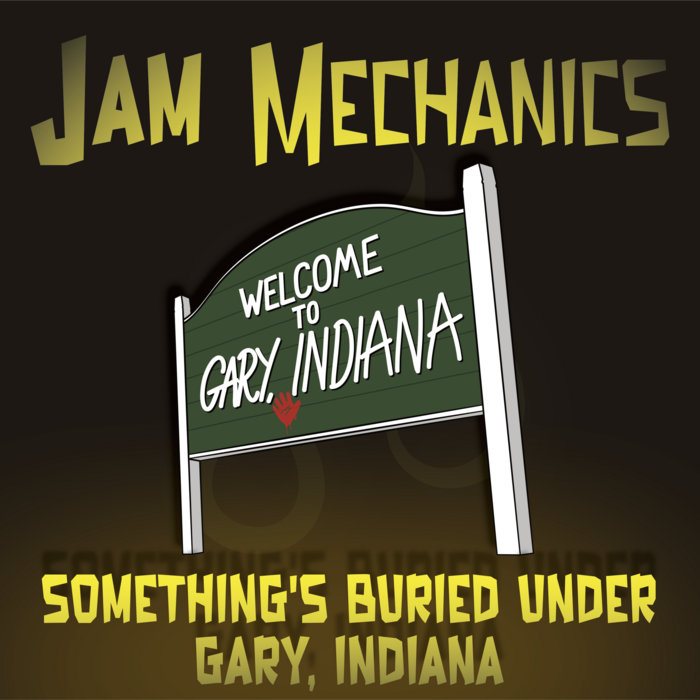 Something's Buried Under Gary, Indiana | Jam Mechanics (Feat. The ...