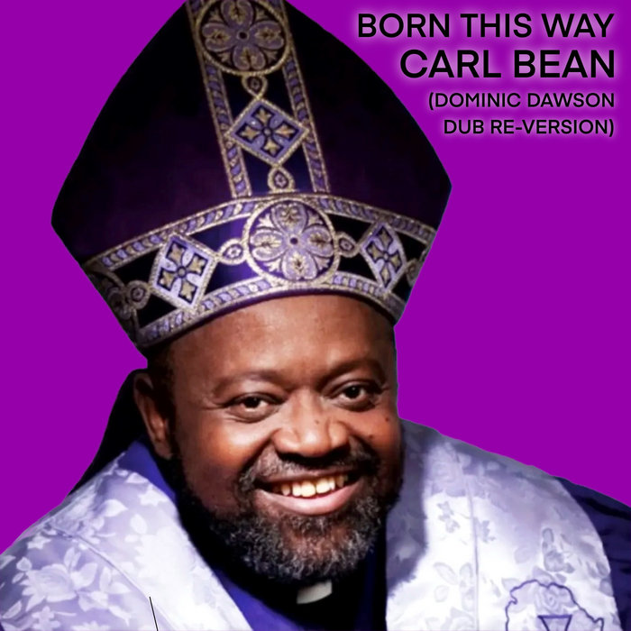 Born This Way (Dominic Dawson Re-Dub Version) | Carl Bean | Dominic Dawson