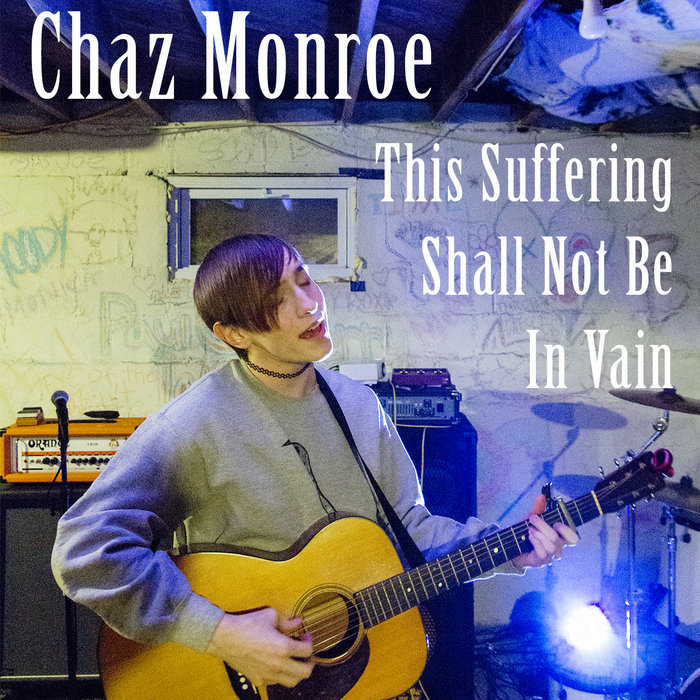 This Suffering Shall Not Be In Vain | Chaz Monroe