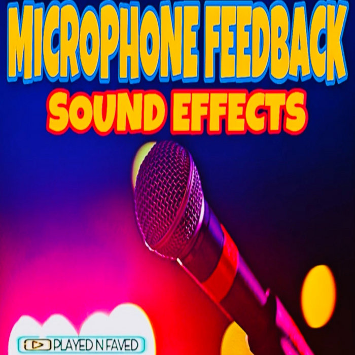 Microphone Feedback Sound Effect Pack | Played N Faved