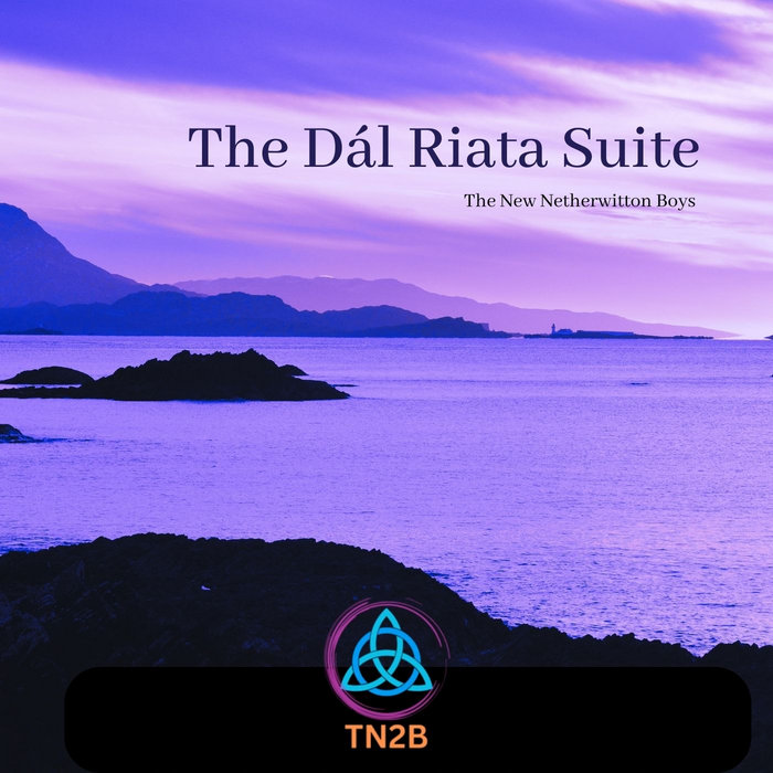 The Dál Riata Suite | The New Netherwitton Boys (TN2B)