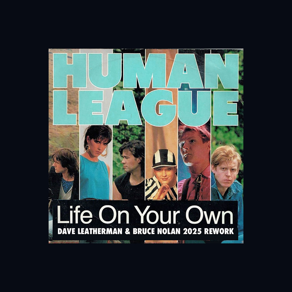 Human League - Life On Your own (Dave Leatherman & Bruce Nolan 2025 ...
