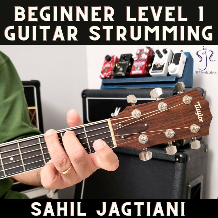Beginner Level 1 Guitar Strumming | Sahil Jagtiani | SSJ Productions