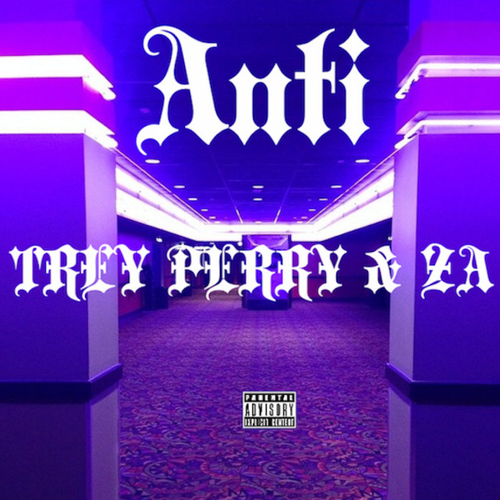 Anti | Trey Perry