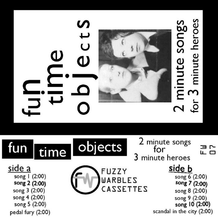 2 Minute Songs For 3 Minute Heroes (FW07) | Fun Time Objects