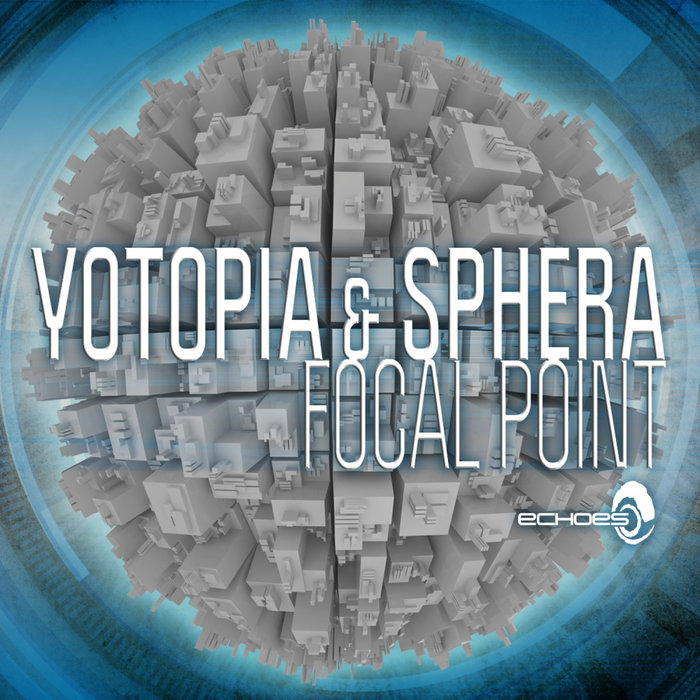 Focal Point | Yotopia & Sphera | Echoes Records