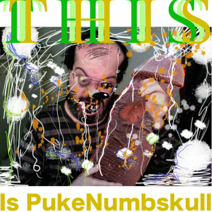 THIS is Puke Numbskull [EP] | Puke Numbskull | False Alarms